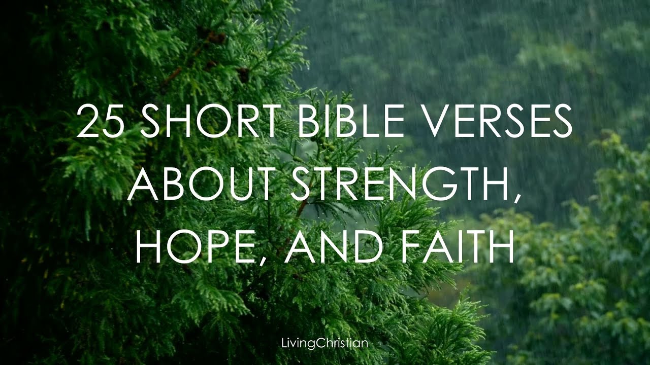 25 Short Bible Verses About Strength, Hope, And Faith | CALMING NATURE AND MUSIC