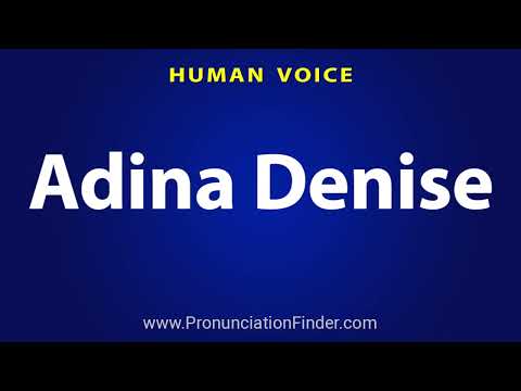 How To Pronounce Adina Denise