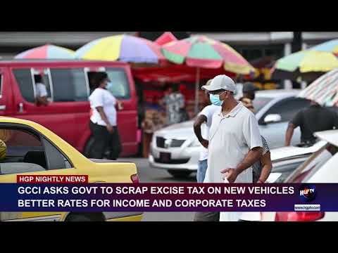 GCCI ASKS GOVT TO SCRAP EXCISE TAX ON NEW VEHICLES, BETTER RATES FOR INCOME AND CORPORATE TAXES