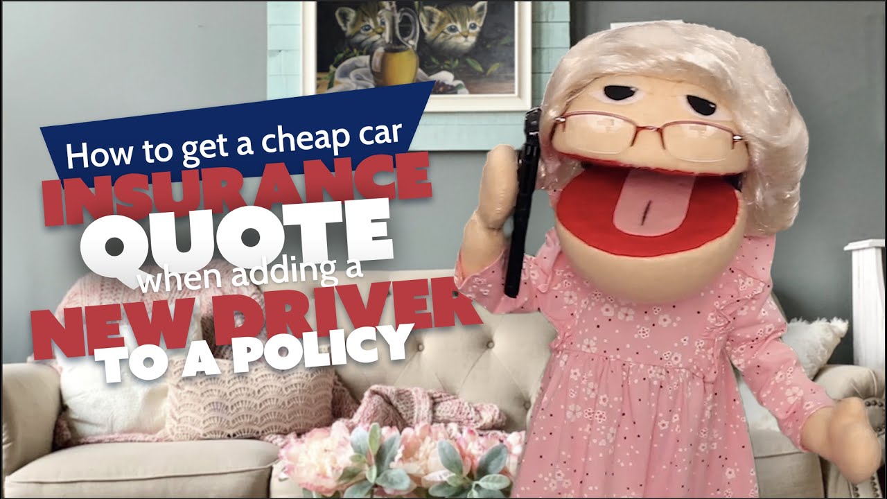 How to get a cheap car insurance quote when adding a new driver to a policy.