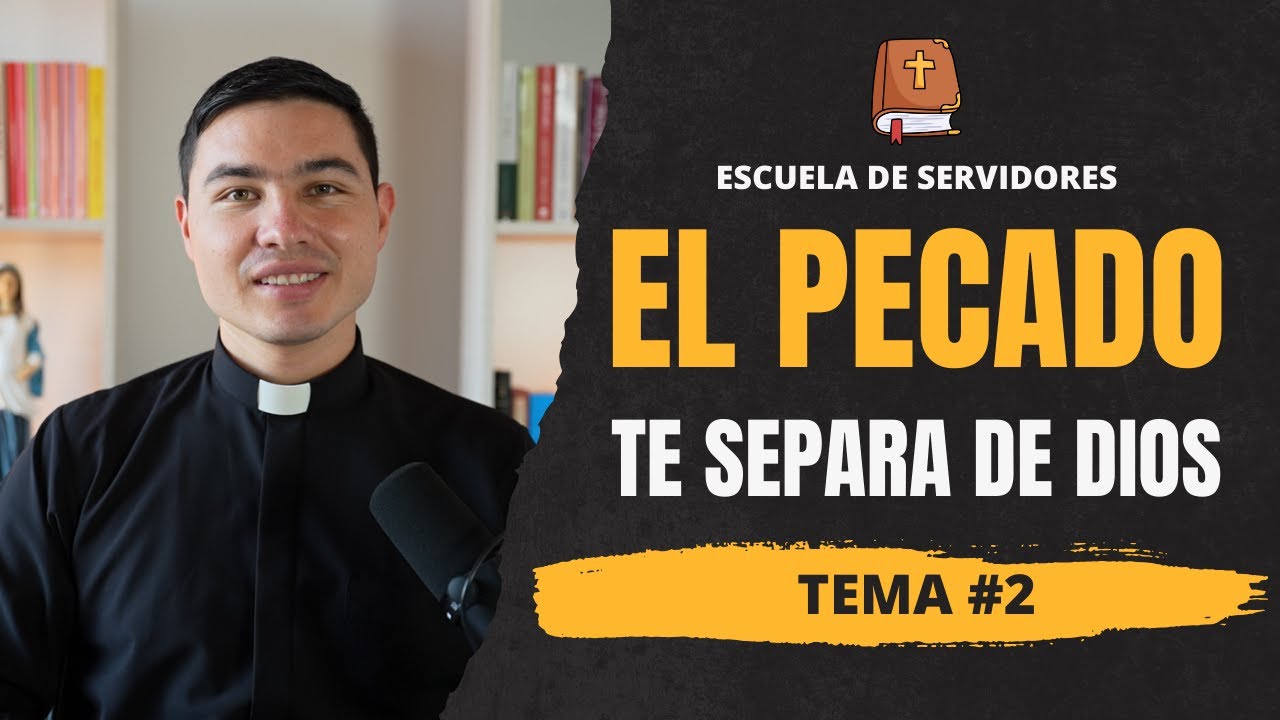 El Pecado te impide gozar del amor de Dios | Tema #2 | Escuela de Servidores | Seminario de Vida