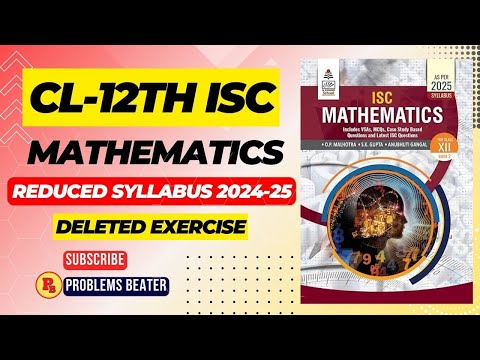 🔥 Reduced syllabus 2024-2025 🔥 Cl-12th | ISC | MATHEMATICS | Deleted exercise information
