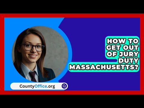 How To Get Out Of Jury Duty Massachusetts? - CountyOffice.org