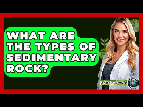 What Are The Types Of Sedimentary Rock? - Earth Science Answers