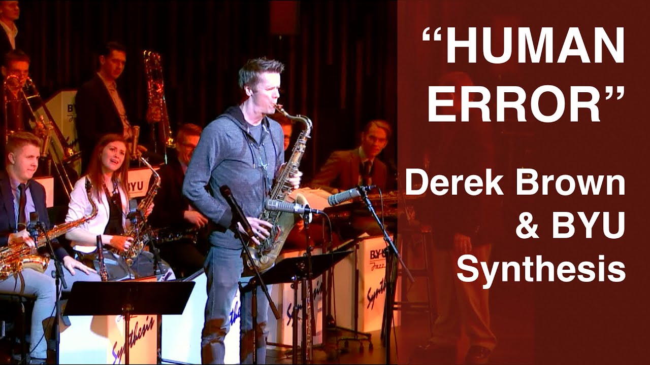 Human Error - Derek Brown and BYU Synthesis