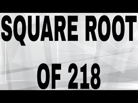 SQUARE ROOT OF 218