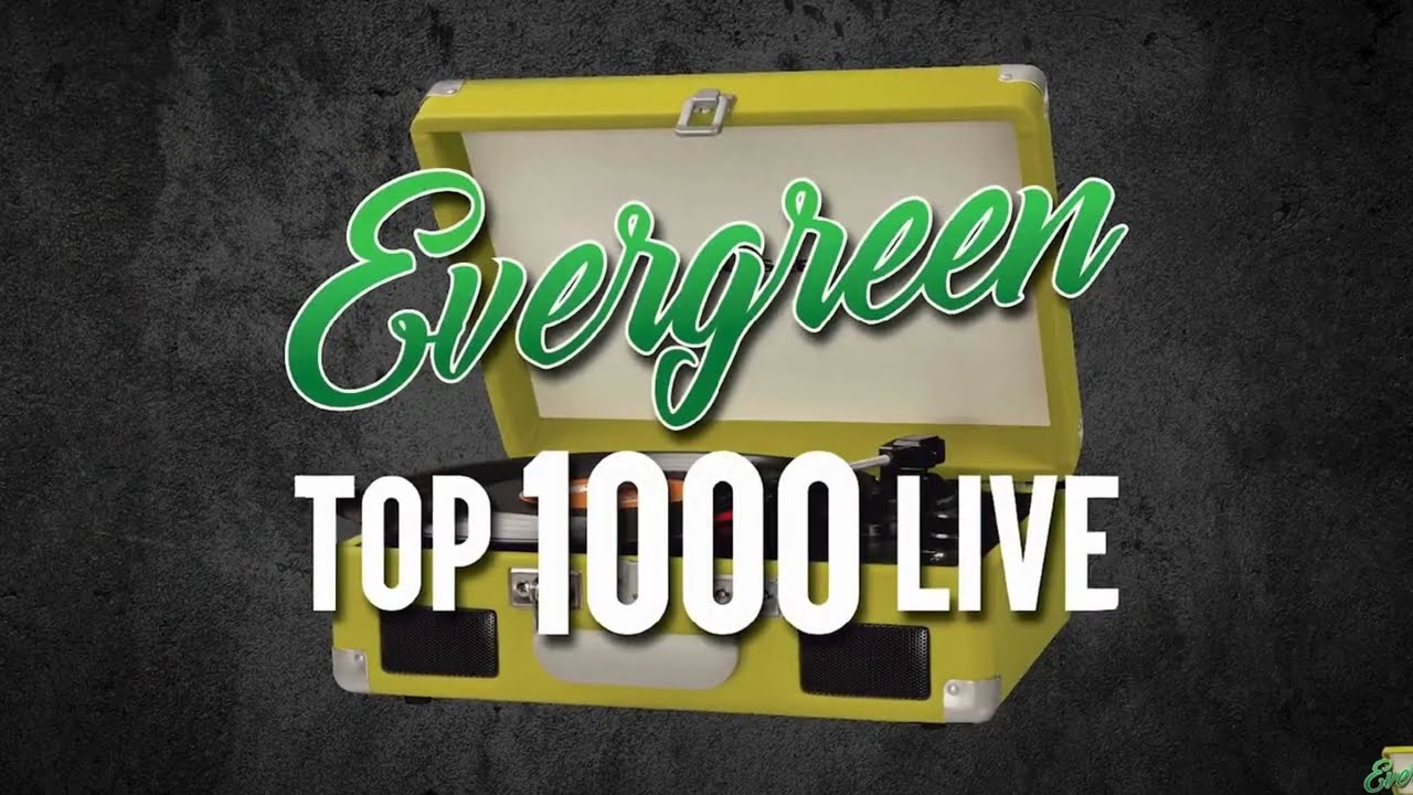 Evergreen Top 1000 Live!