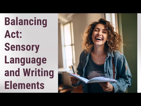 Balancing Act: Sensory Language and Other Writing Elements