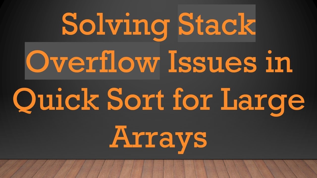 Solving Stack Overflow Issues in Quick Sort for Large Arrays