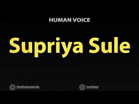 How To Pronounce Supriya Sule