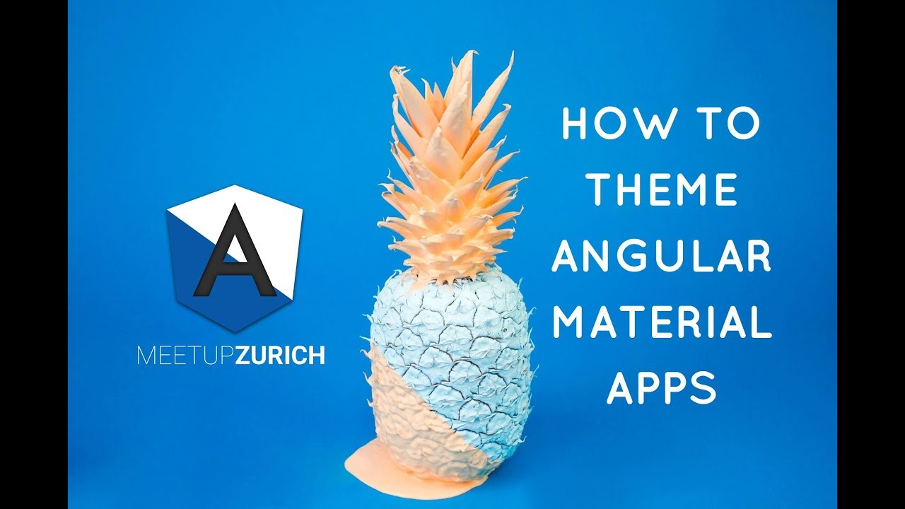 Angular Meetup Zurich - Theming Angular Material Applications