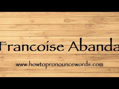 How To Pronounce Francoise Abanda ? How To say Francoise Abanda New Video