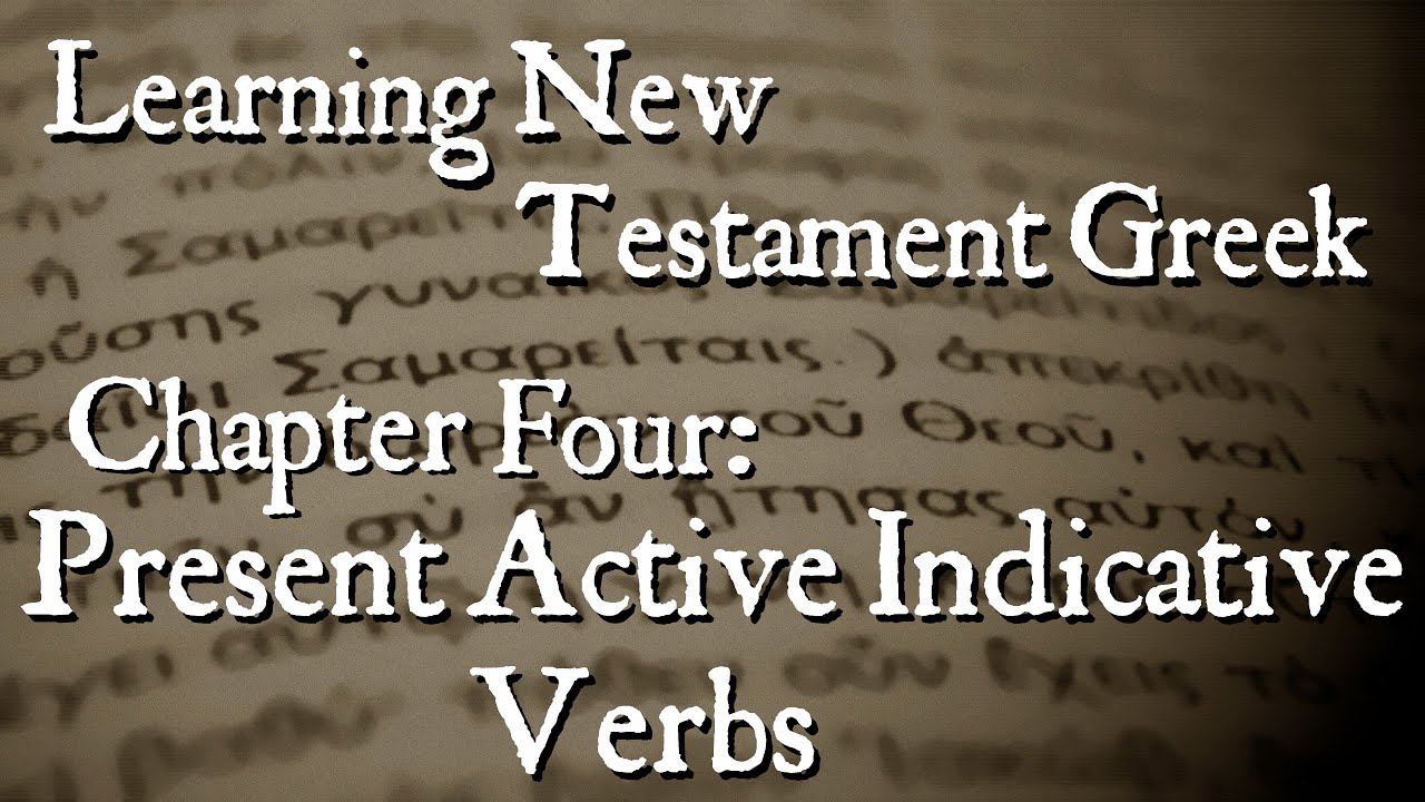 Learning New Testament Greek: Present Active Indicative Verbs