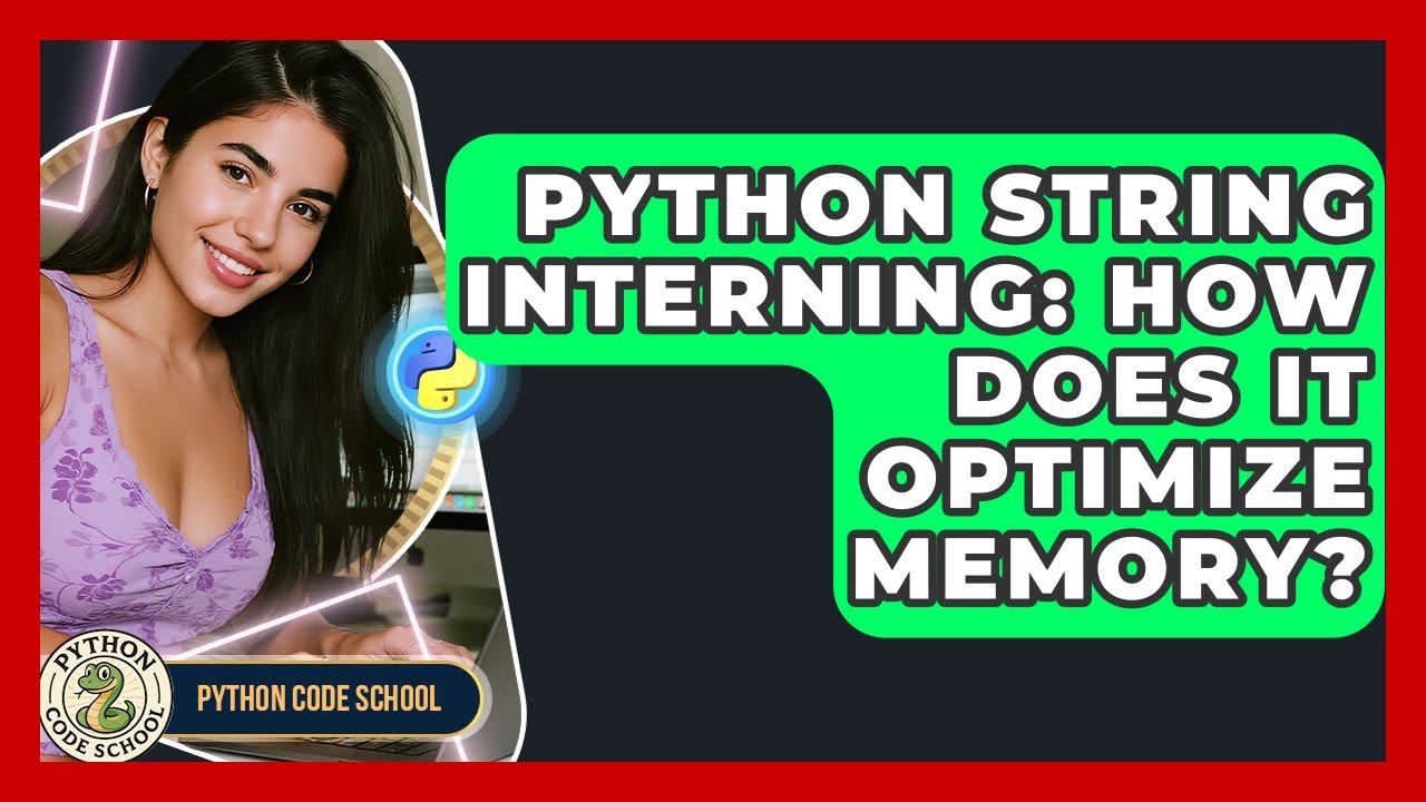 Python String Interning: How Does It Optimize Memory? - Python Code School