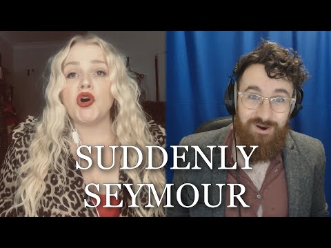Suddenly Seymour - Jenn Stirk and Xavier McGettigan