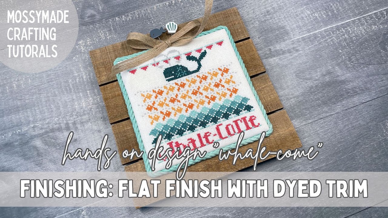 FLOSSTUBE EXTRA - Finishing: Flat Finish with Dyed Trim - Hands On Design “Whale-come”