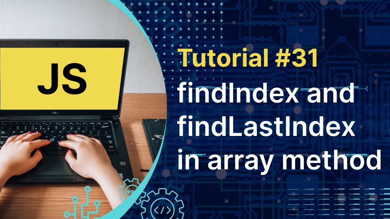 Javascript Tutorial : JS Array Methods findIndex and findLastIndex | Tutorial #30