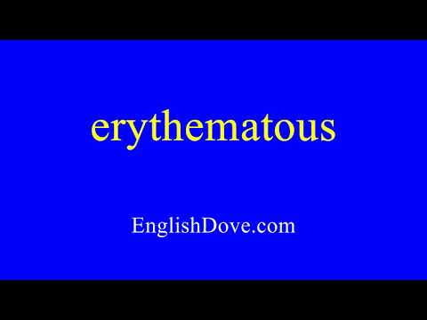 How to pronounce erythematous in American English