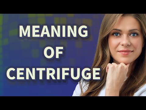 Centrifuge | meaning of Centrifuge