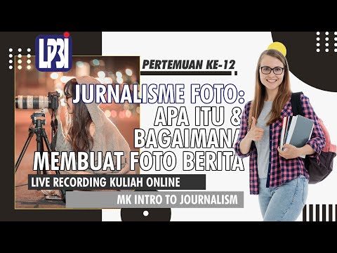 Jurnalisme Foto | Kuliah Daring Introduction to Journalism & Online Journalism Ke-12