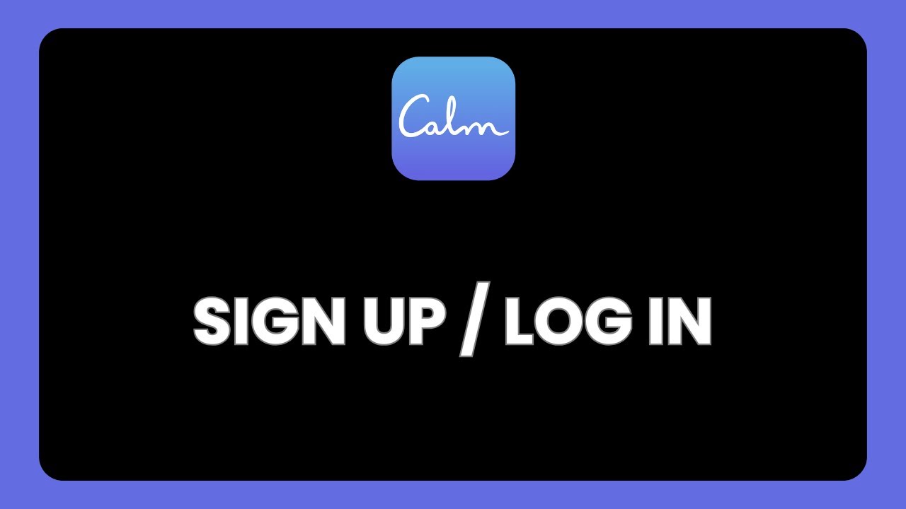 How To Sign Up or Log In to Calm