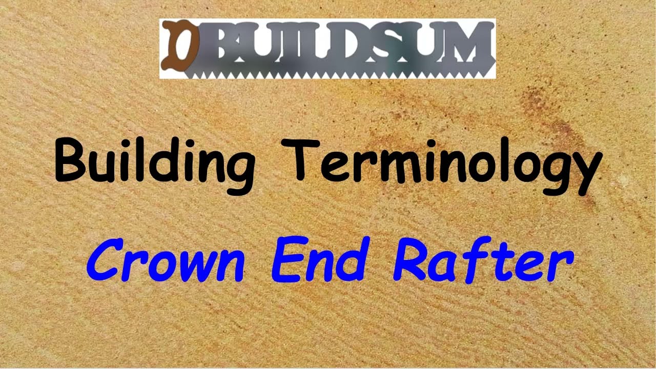 Building Terminology - Crown End Rafter