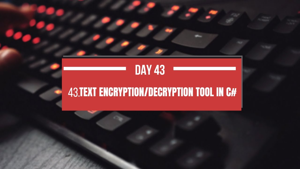 🌟 Day 43: Text Encryption/Decryption Tool in C# 🌟