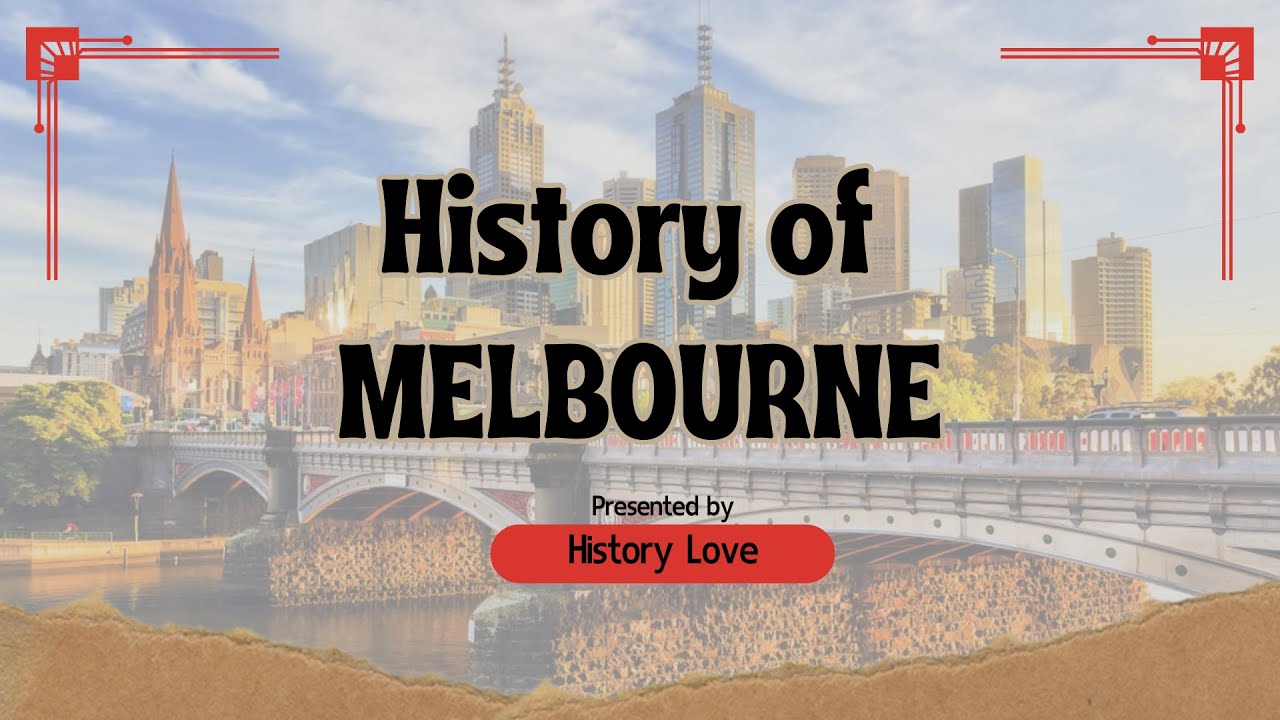 History of Melbourne: From Gold Rush to Australia's Cultural Capital | History Love