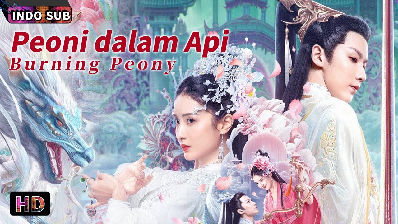 INDO SUB丨Peoni dalam Api丨Romantis/ Fantasi / Kolosal丨Bioskop Tiongkok 2024
