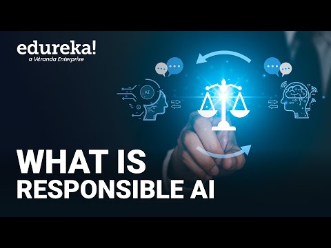 What is Responsible AI | Introduction to Responsible AI | The Future of AI ethics | Edureka