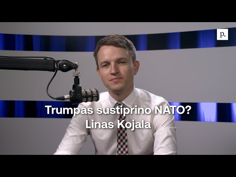 Trumpas sustiprino NATO? Linas Kojala