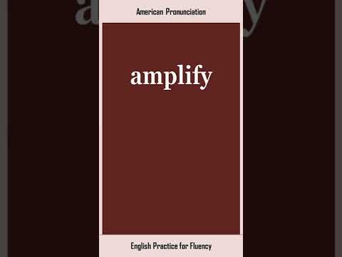 amplify, How to Say or Pronounce AMPLIFY in American, British English, Pronunciation