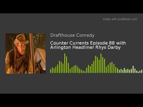 Counter Currents Episode 88 with Arlington Headliner Rhys Darby
