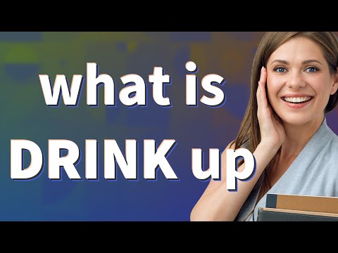 Drink up | meaning of Drink up