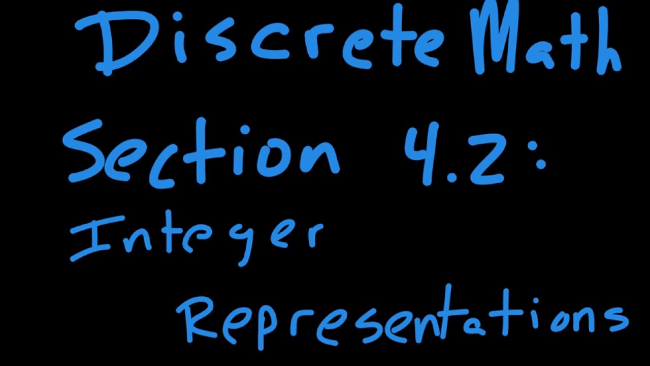 Discrete Math 4.2: Integer Representations