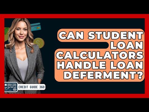 Can Student Loan Calculators Handle Loan Deferment? - CreditGuide360.com