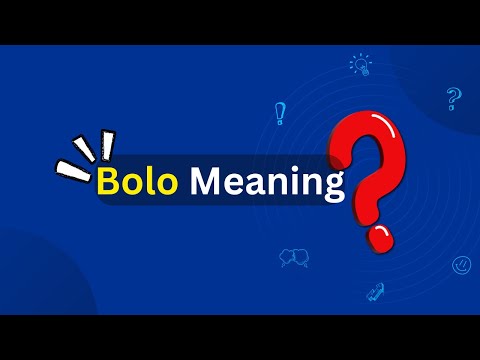 Bolo Meaning