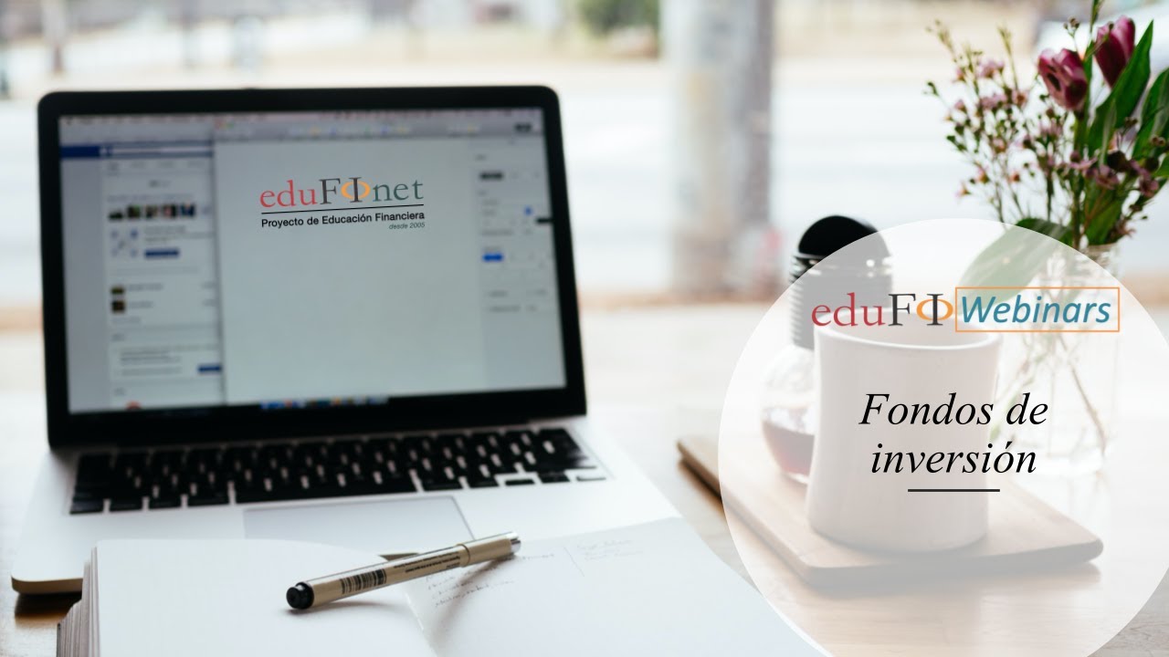 Edufiwebinar 67: Fondos de Inversión: aspectos generales parte 1