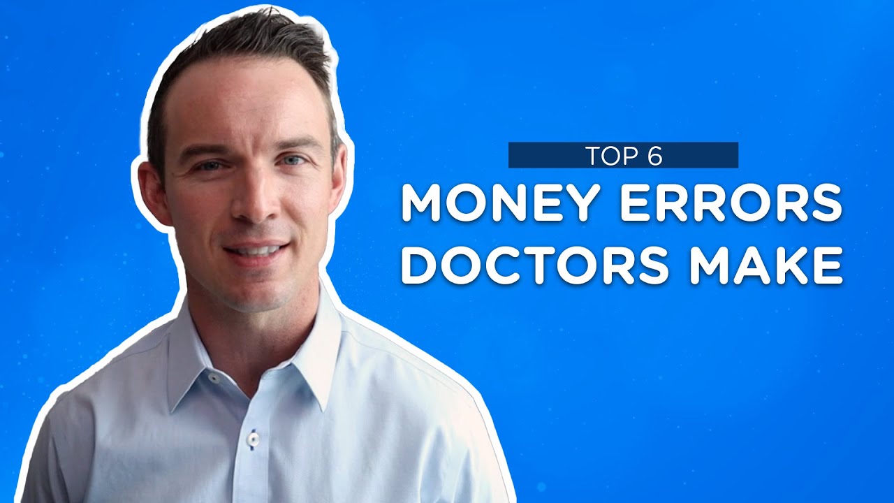 6 Common Money Mistakes Doctors Make - Avoid These Financial Blunders!