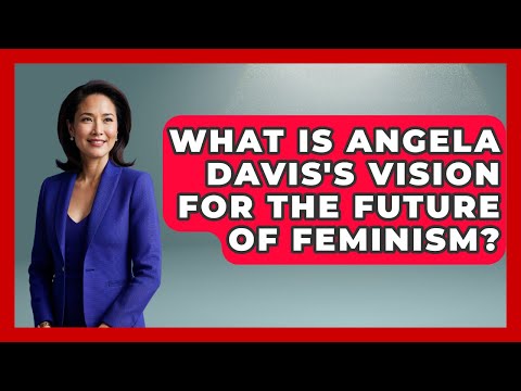 What Is Angela Davis's Vision For The Future Of Feminism? - Gender Equality Network