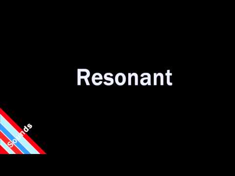 How to Pronounce Resonant