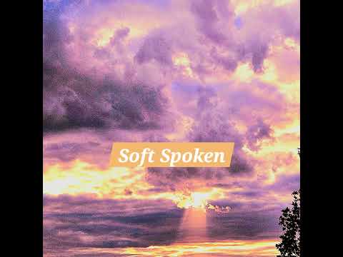 Soft Spoken