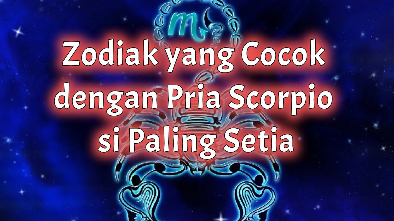 Zodiak yang Cocok dengan Pria Scorpio si Paling Setia@fanquotes685