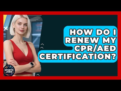 How Do I Renew My CPR/AED Certification? - Sports Jobs