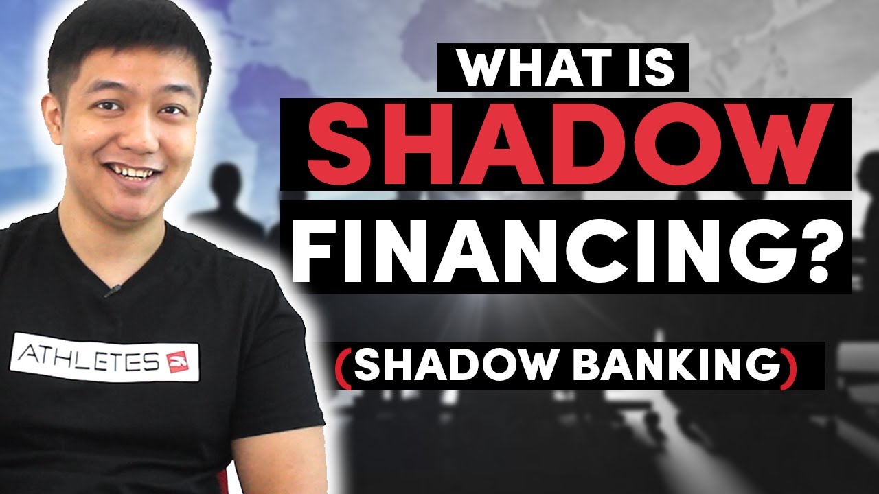WHAT IS SHADOW FINANCING? (SHADOW BANKING)