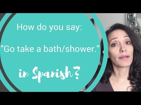 How to say "Go take a bath" in Spanish.
