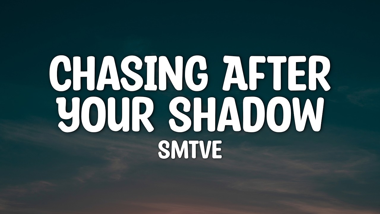 Smtve - Chasing After Your Shadow (Lyrics)