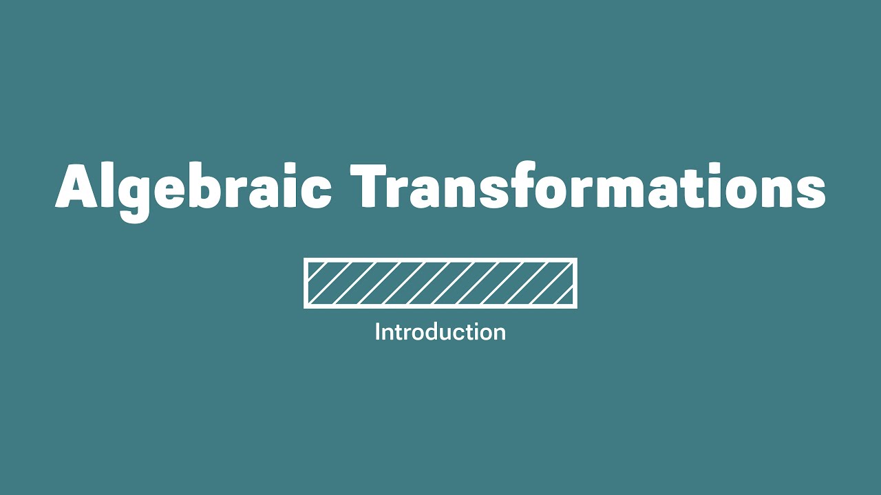 Algebraic Transformations Introduction [When Math Happens Courses]