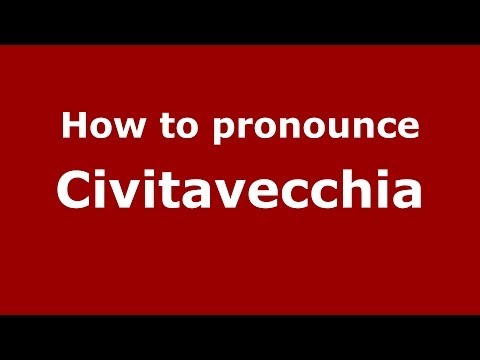 How to pronounce Civitavecchia (Italian/Italy) - PronounceNames.com