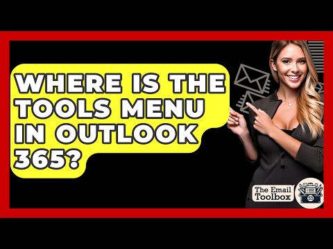 Where Is The Tools Menu In Outlook 365? - TheEmailToolbox.com